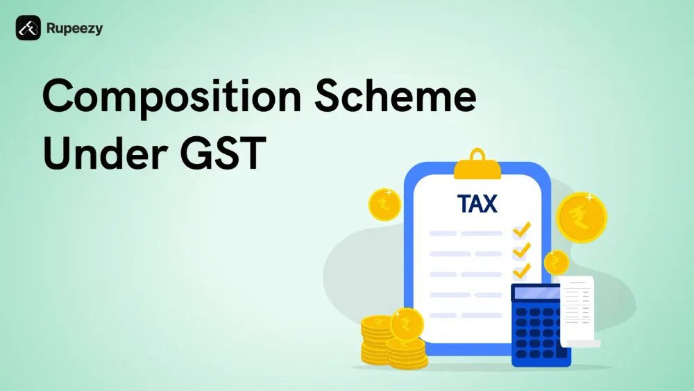 Composition Scheme Under GST - Eligibility, Rules, Rates | Rupeezy
