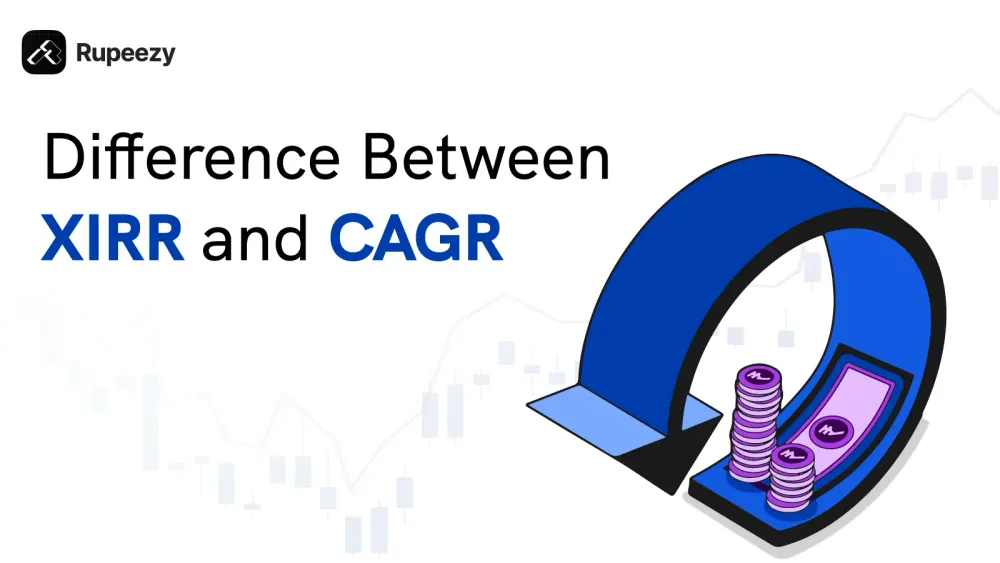 XIRR vs CAGR: Meaning, Difference, Calculation, Pros, Cons | Rupeezy