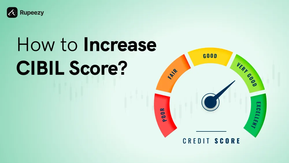 How to Increase CIBIL Score in 2025 | Rupeezy