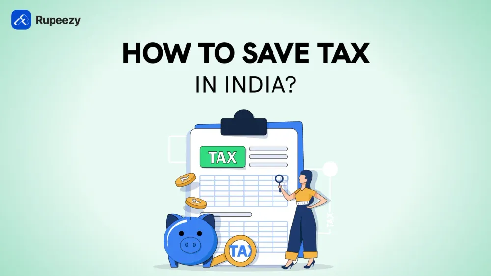 How to Save Tax in India for FY 2024 - 2025 | Rupeezy
