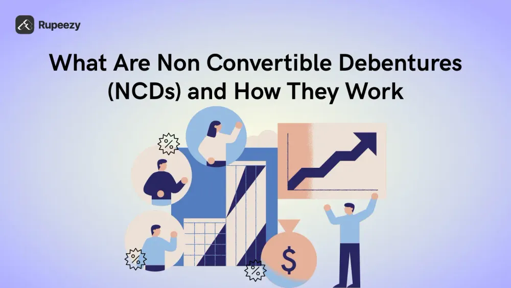 What Are Non Convertible Debentures (NCDs) and How They Work | Rupeezy