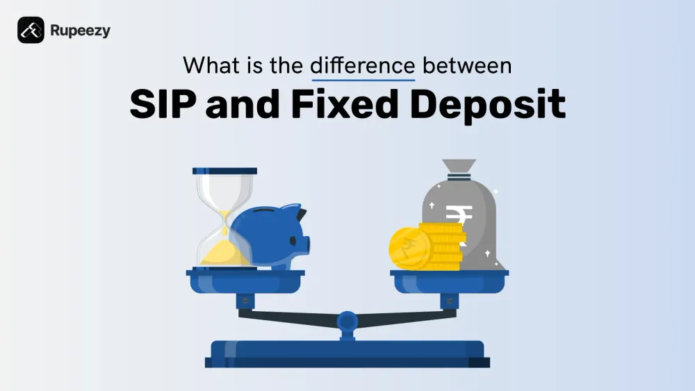 SIP vs FD: Which is a Better Investment Option for You? | Rupeezy
