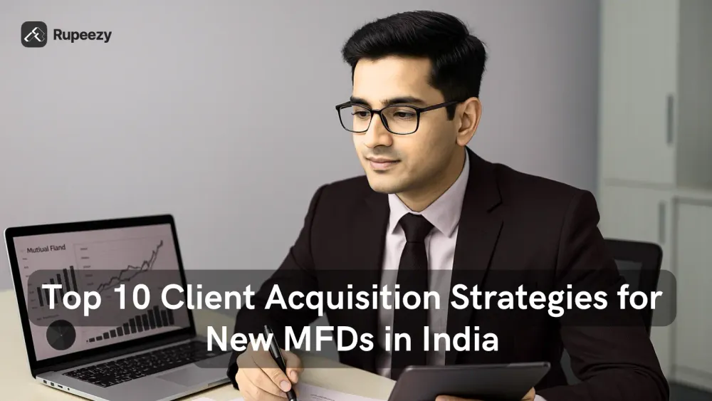 Top 10 Client Acquisition Strategies for New MFDs in India | Rupeezy