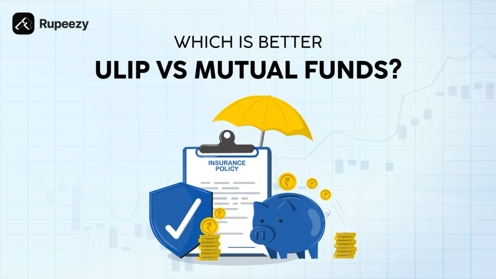 ULIP vs Mutual Fund: Which is the Better Investment Option? | Rupeezy