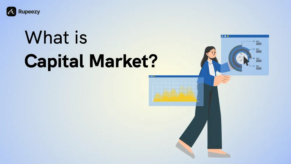What is Capital Market: Meaning, Instruments, Types, Function | Rupeezy